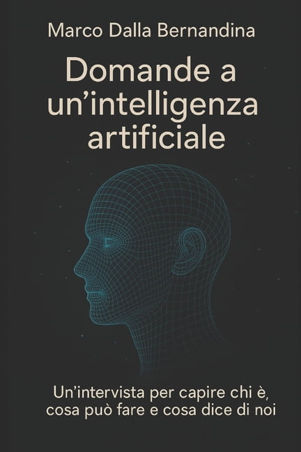 Domande a Un'intelligenza Artificiale: Un'intervista per capire chi è ...