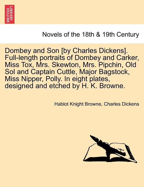Dombey and Son [By Charles Dickens]. Full-Length Portraits of Dombey ...