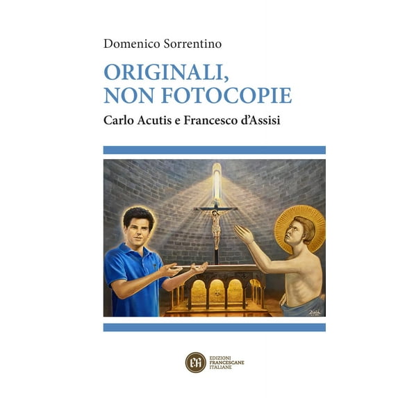 Domenico Sorrentino Originali, non fotocopie. Carlo Acutis e Francesco d'Assisi (Paperback ...