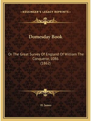 Domesday Book: Or The Great Survey Of England Of William The Conqueror ...