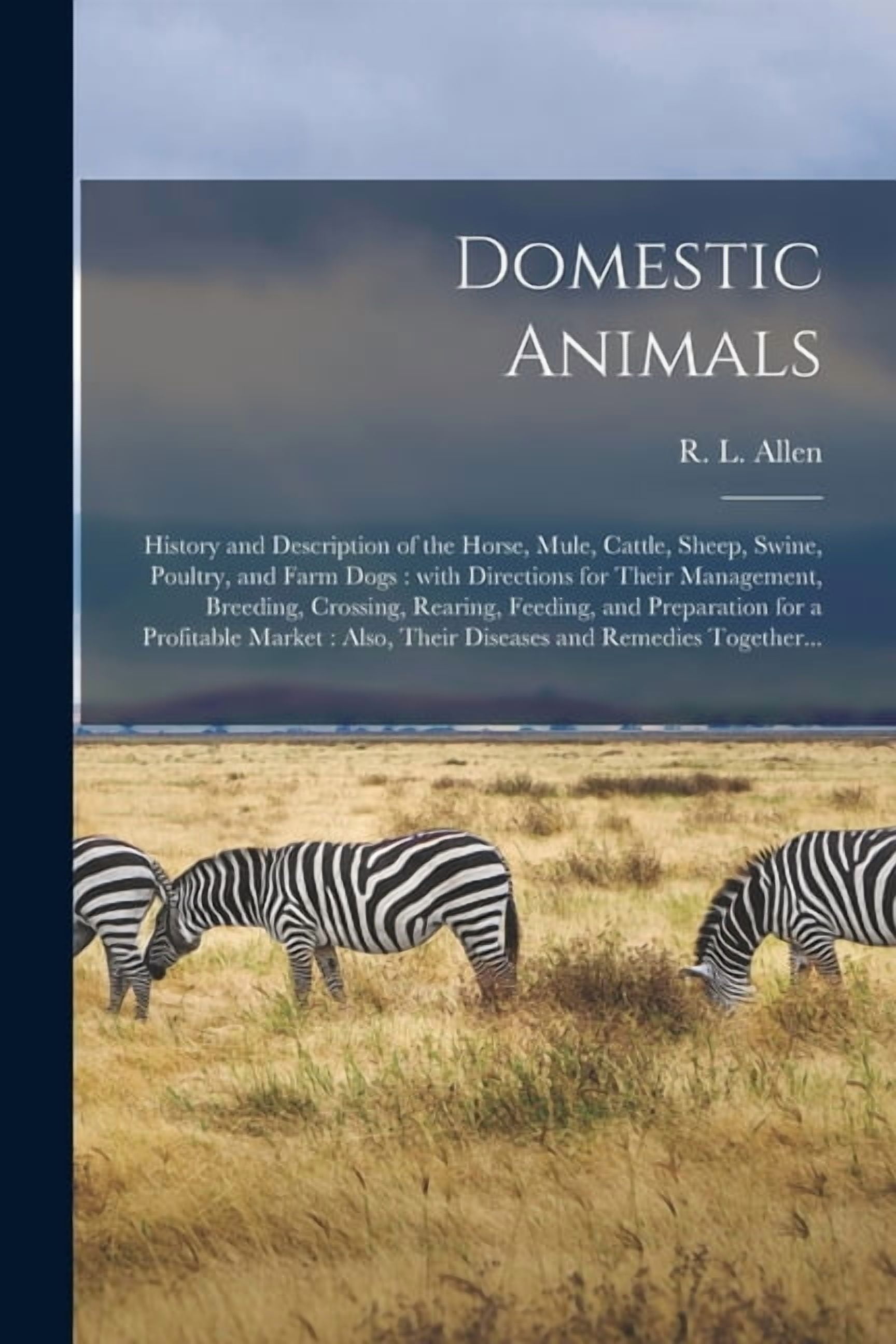 Domestic Animals: History and Description of the Horse, Mule, Cattle ...