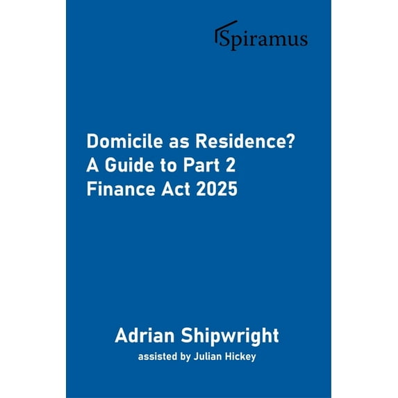Domicile as Residence?: A Guide to Part 2 Finance ACT 2025, (Paperback ...