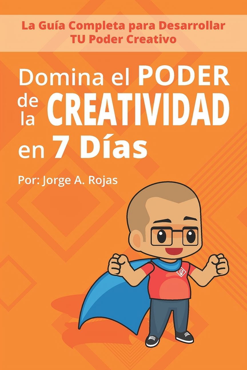 Domina el PODER de la CREATIVIDAD en Siete Días: La Guía Completa para ...