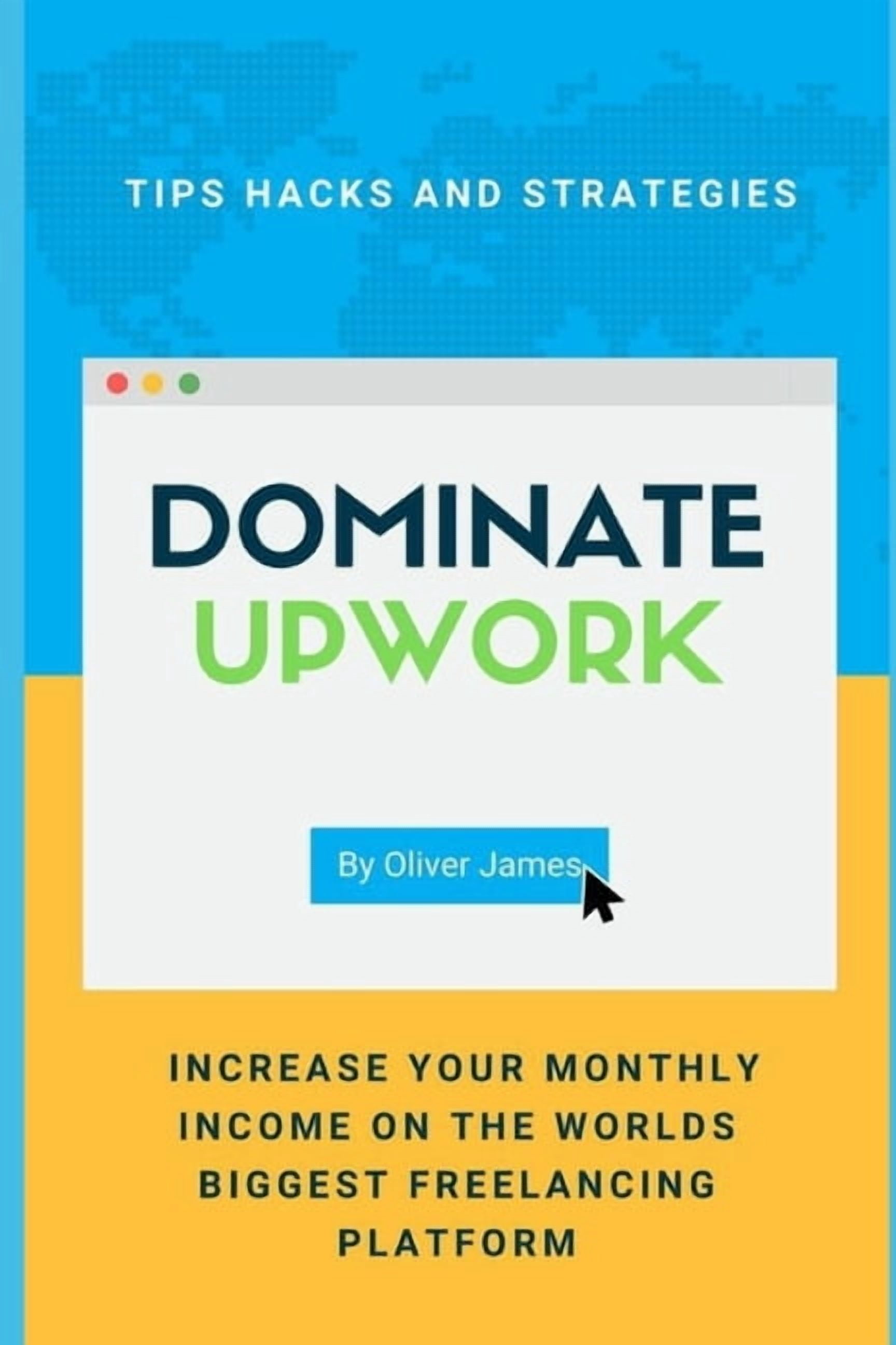 Total Freelancing Domination Dominate Upwork: Tips hacks and strategies ...