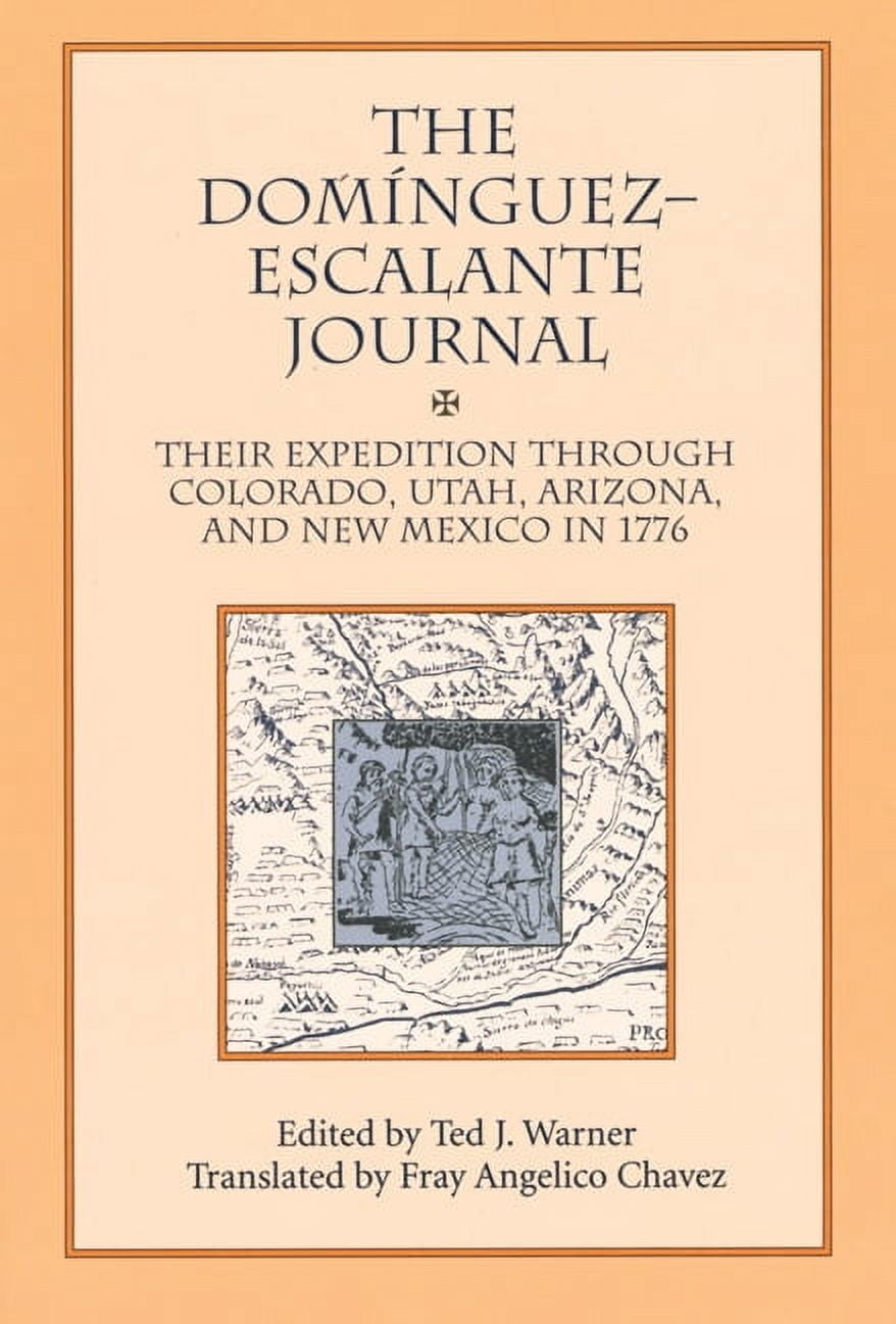 Dominguez Escalante Journal: Their Expedition Through Colorado Utah AZ & N Mex 1776, (Paperback ...