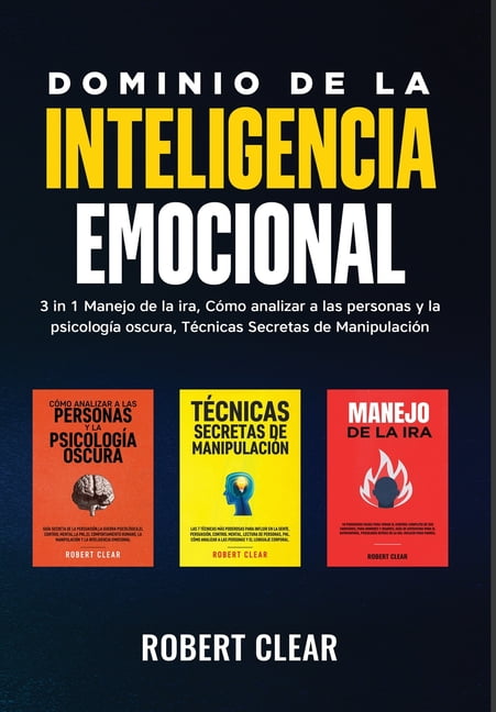 Dominio de la Inteligencia Emocional: 3 in 1 Manejo de la Ira, Cómo Analizar a Las Personas y la ...