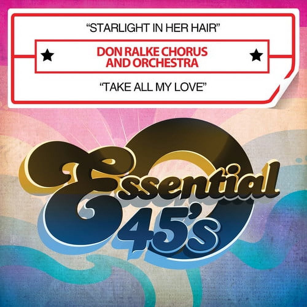 Don Chorus Ralke & Orchestra - Starlight in Her Hair / Take All My Love ...