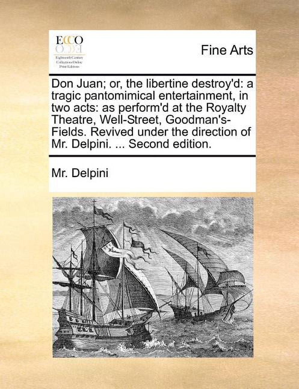 Don Juan; Or, the Libertine Destroy'd: A Tragic Pantomimical ...