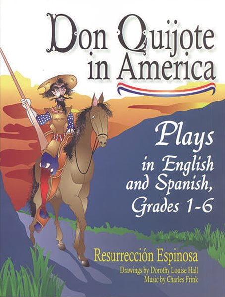 Don Quijote in America: Plays in English and Spanish, Grades 1-6 ...