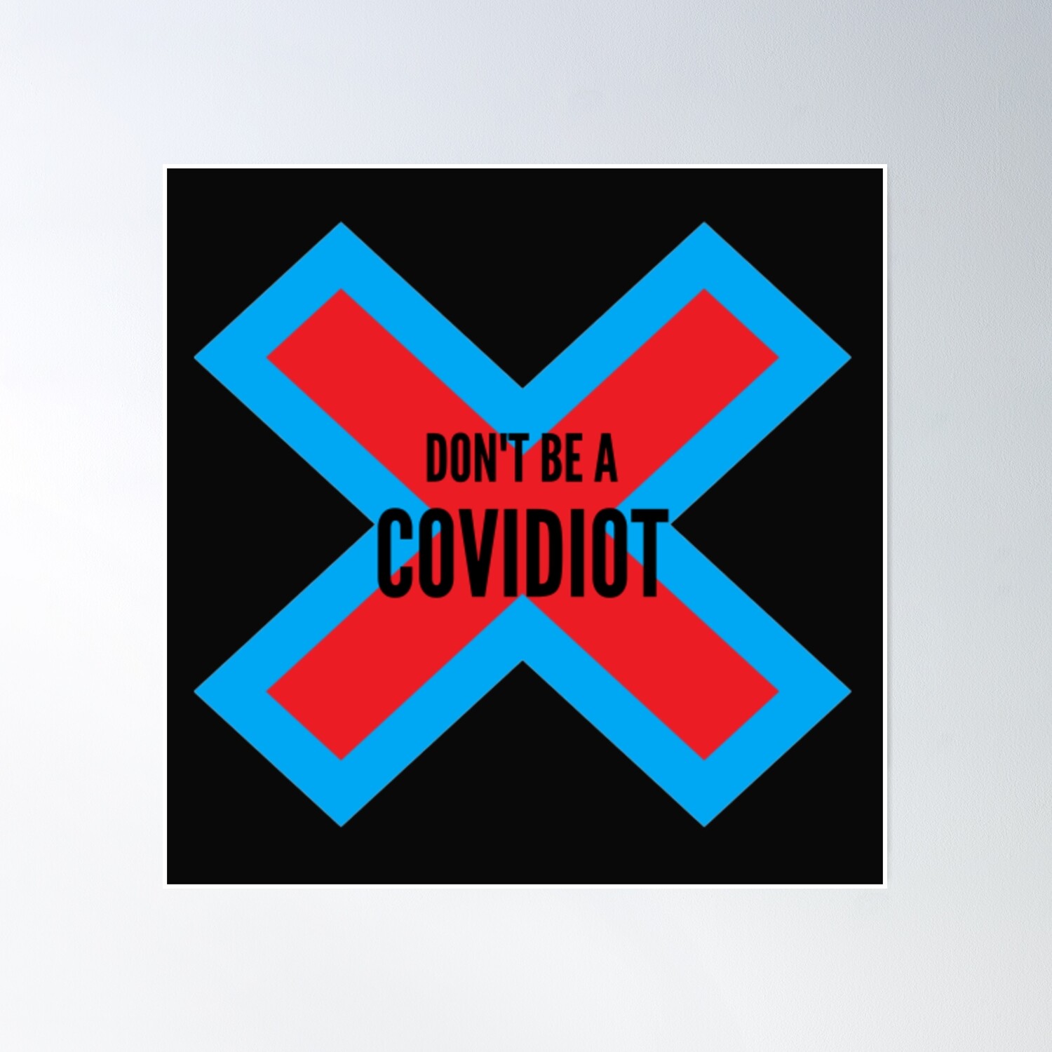 Don'T Be A Covidiot. Poster Wall Art, Modern Wall Decor, 16x16 UNFRAMED ...