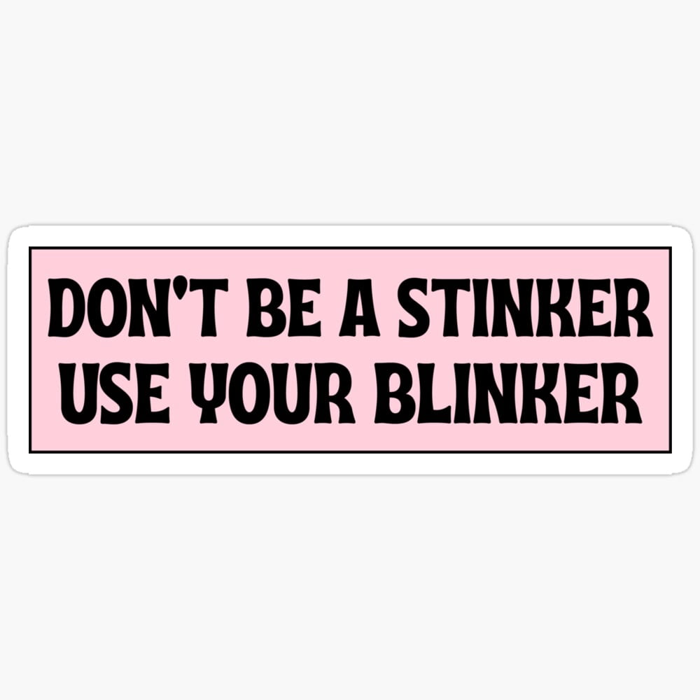 DOPASTICKER Don'T Be A Stinker, Use Your Blinker Car Decorative Laptop ...