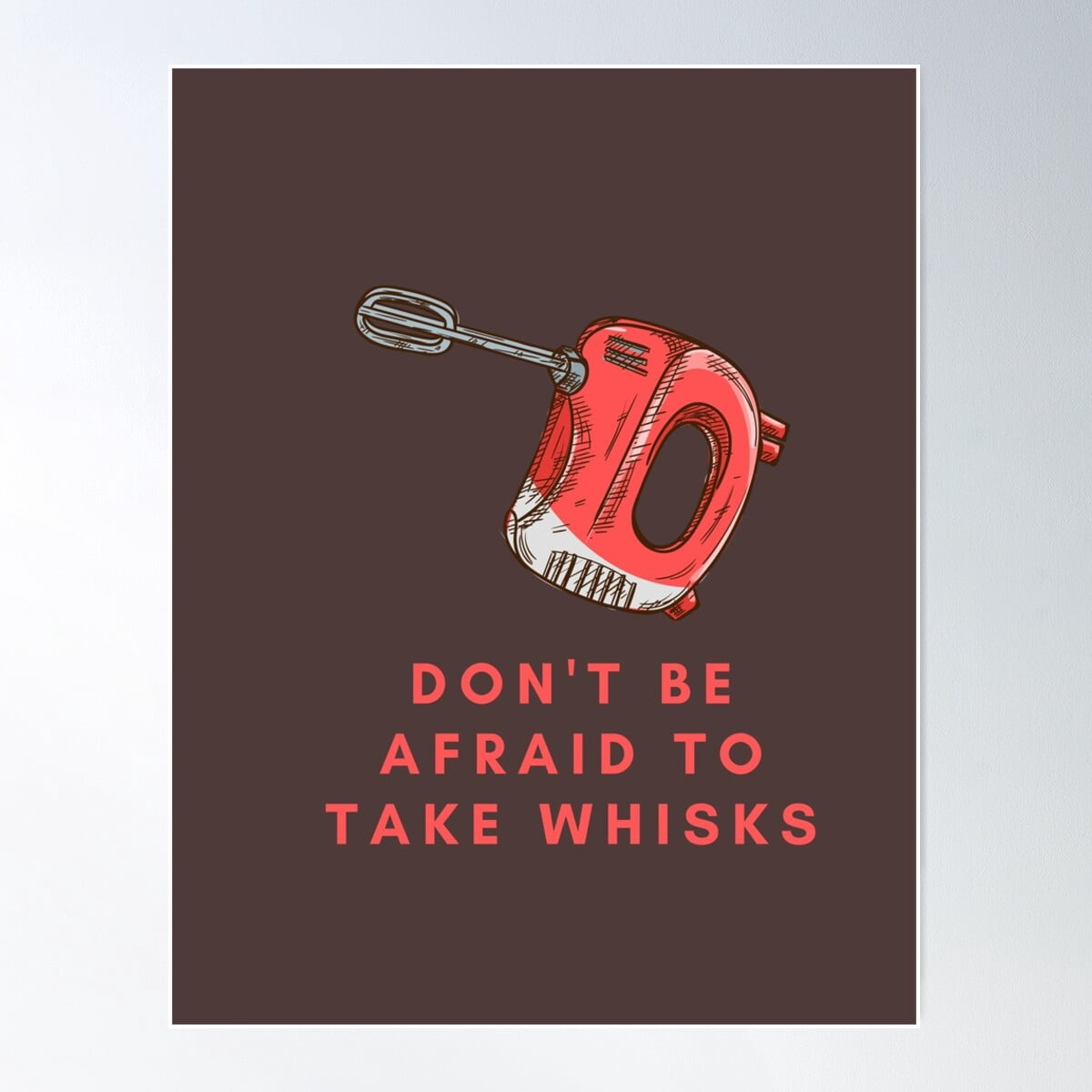 Don'T Be Afraid To Take Whisks, Don'T Be Afraid To Take Risks Pun ...