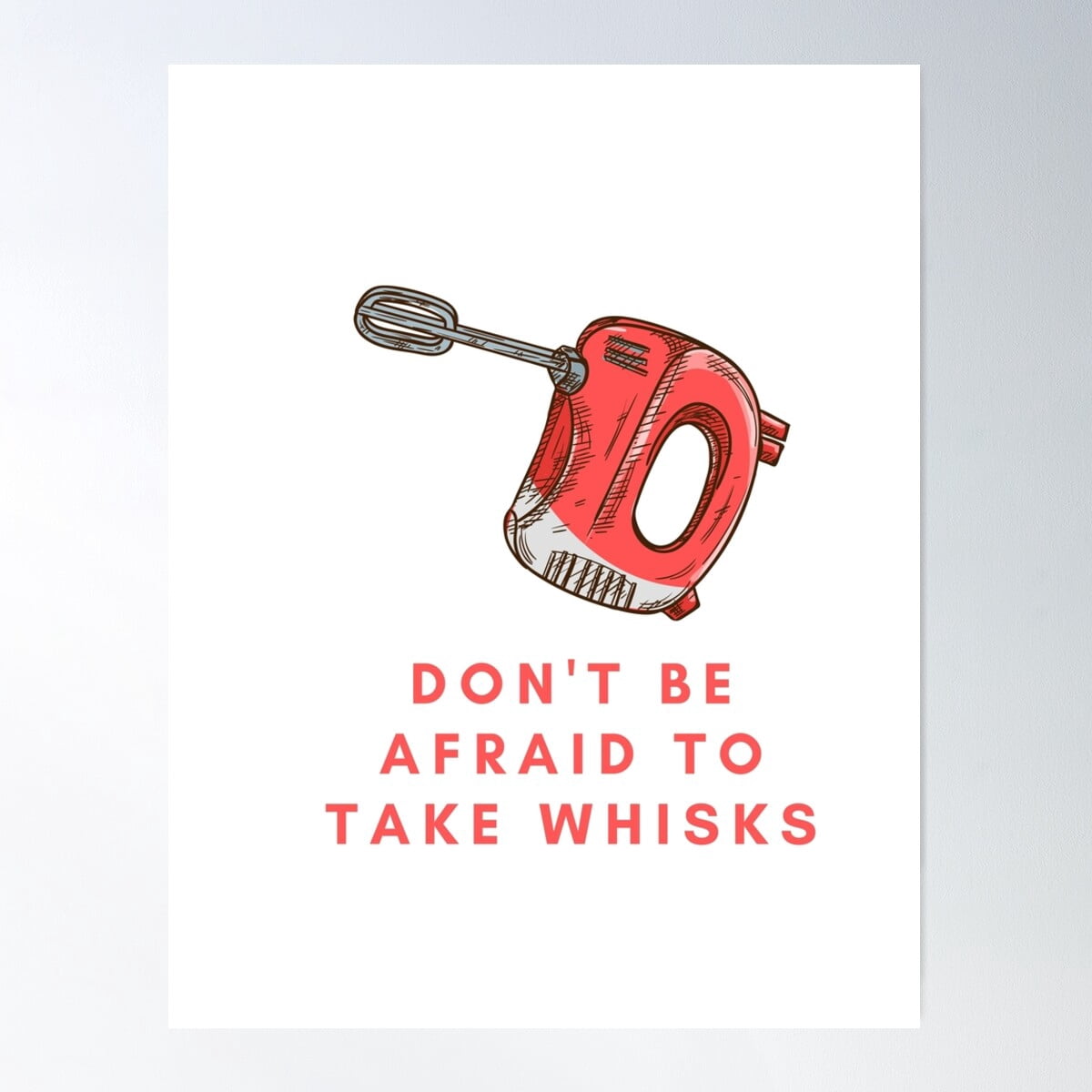 Don'T Be Afraid To Take Whisks, Don'T Be Afraid To Take Risks Pun ...