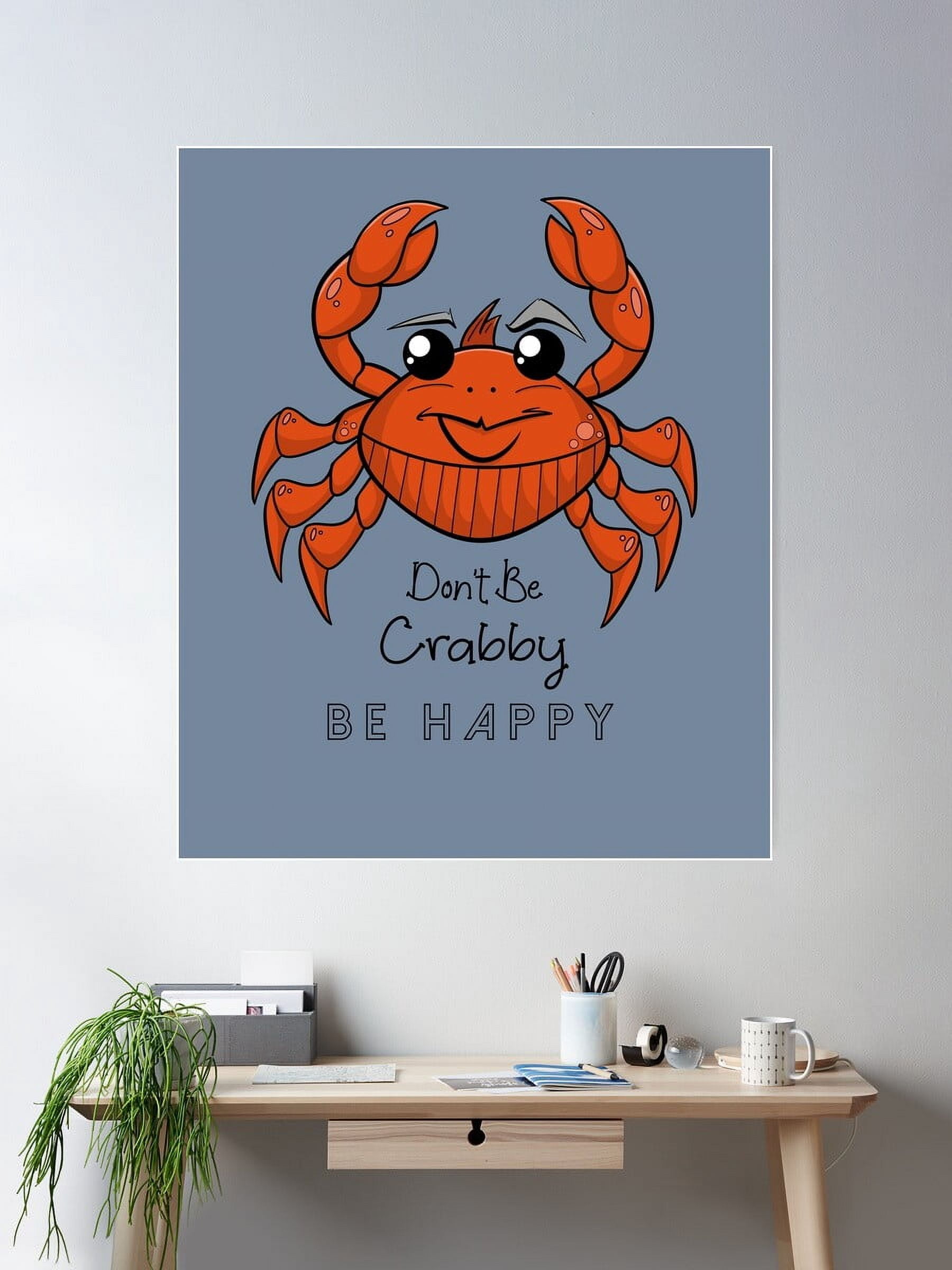 Donâ€šÂ¬Ã‚â€žÂ¢T Be Crabby Be Happy Poster Wall Art Modern Wall Decor ...