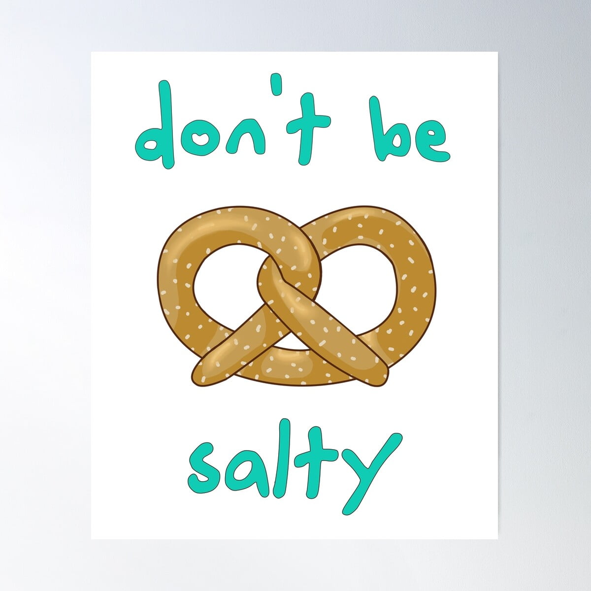 Don'T Be Salty - Funny Pretzel Poster Wall Art, Modern Wall Decor For ...