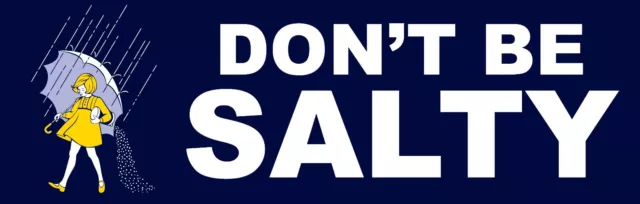Don'T Be Salty (Pg-Version) Funny Parody Political Helmet Sticker Phone ...