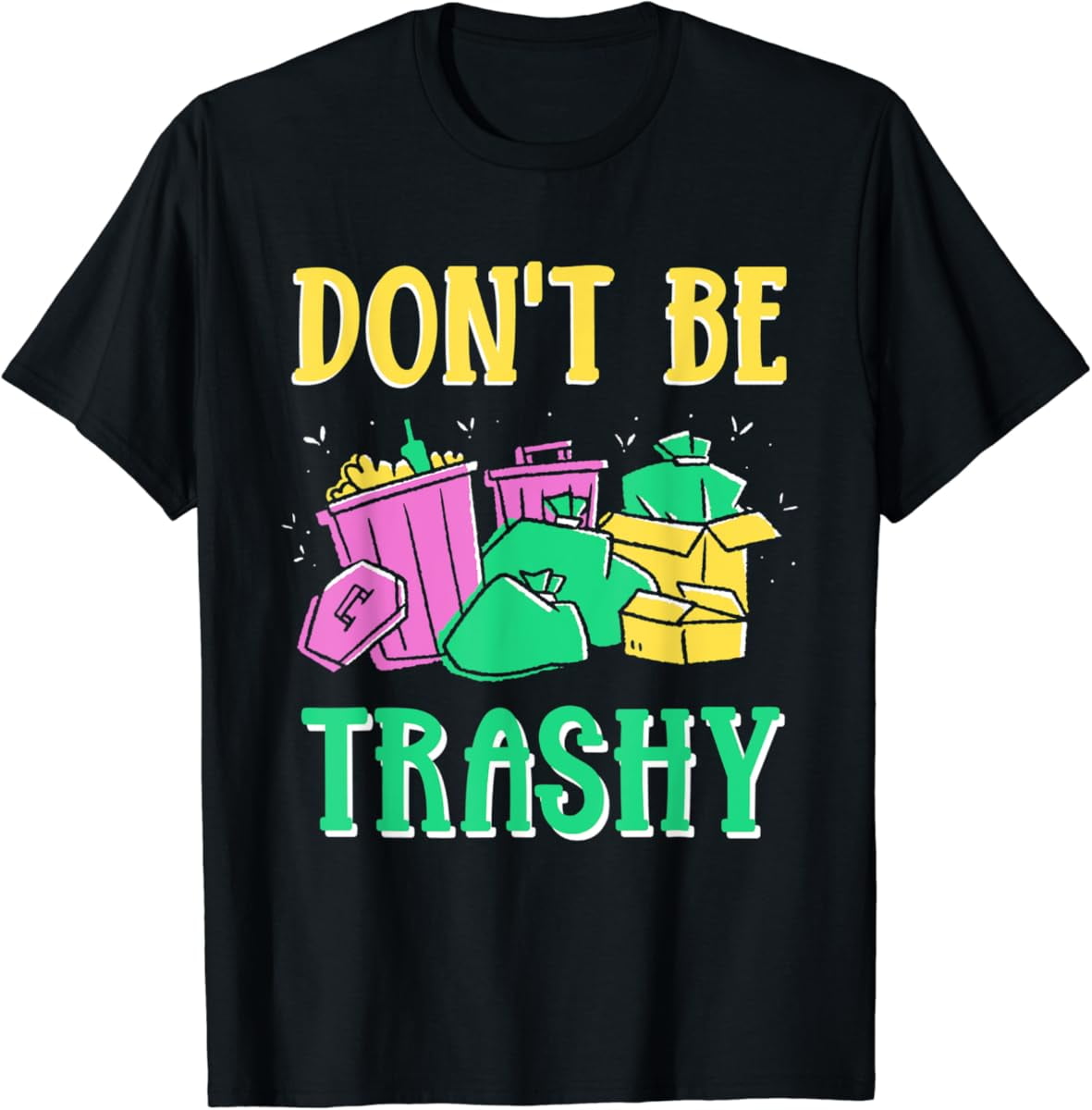 Don'T Be Trashy Environment Earth Day Recycling Recycle T-Shirt Vintage ...