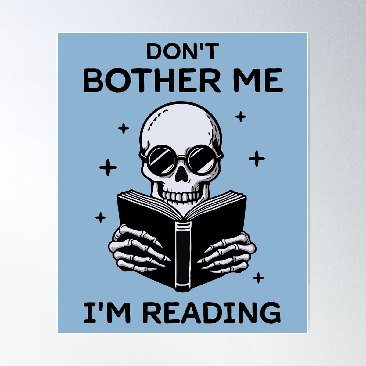 Don'T Bother Me, I'M Reading - Skeleton Reading Book Poster Wall Art ...