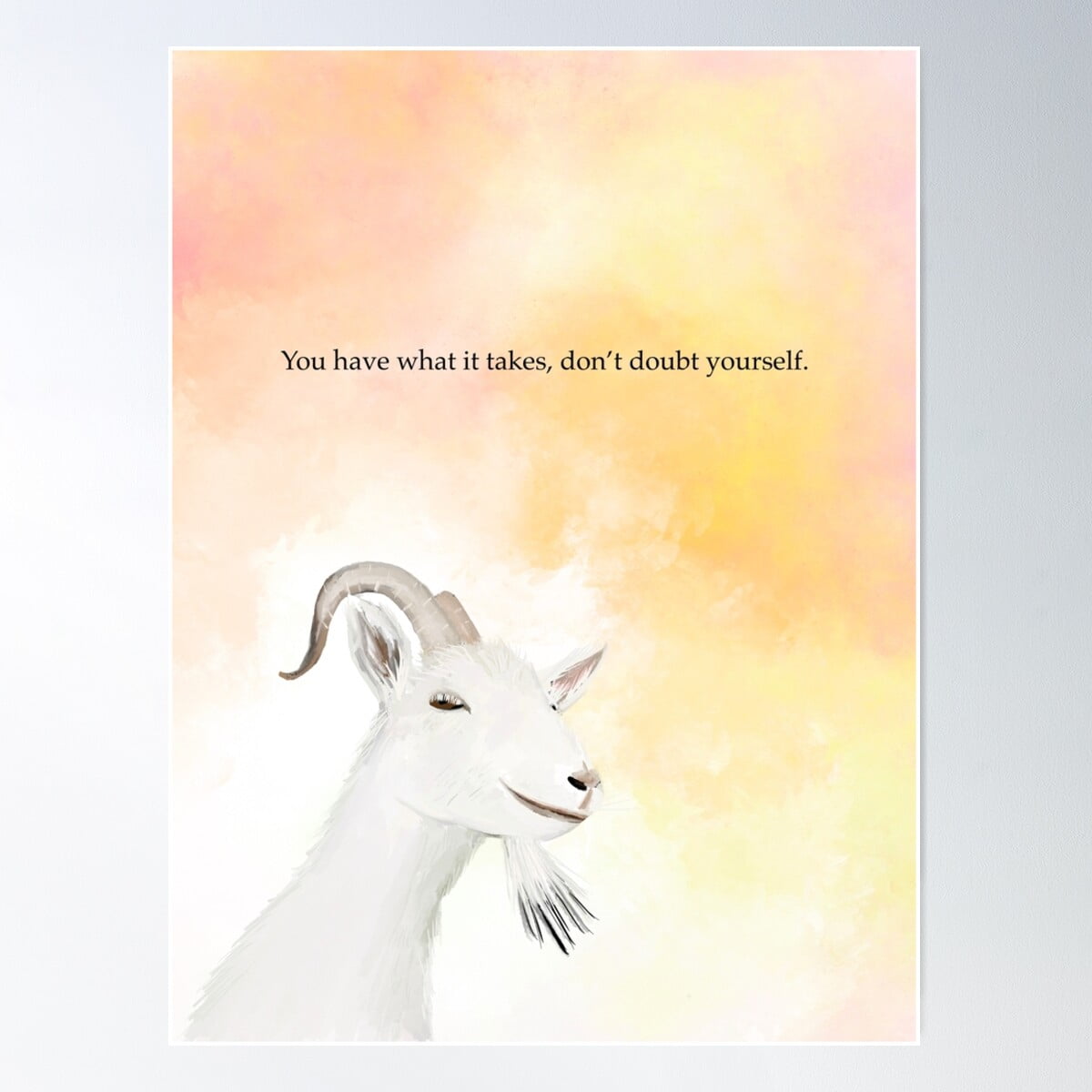 Don’T Doubt, You Have What It Takes, Spirt Animal, Goat Poster Wall Art ...