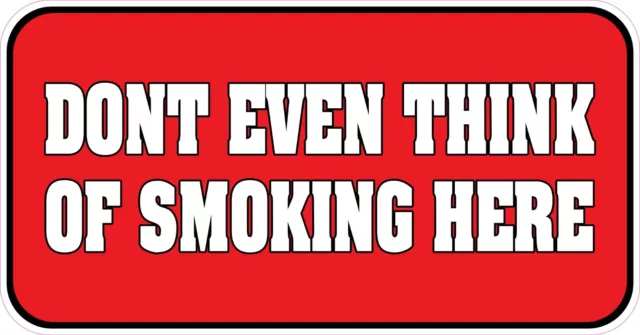 Don'T Even Think Of Smoking Here Sticker Window Decal Multiple Size ...