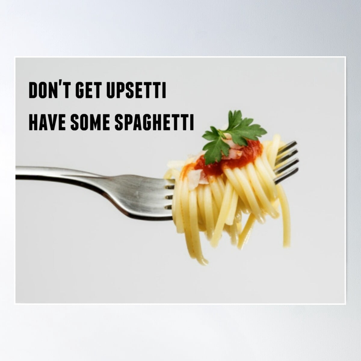 Don'T Get Upsetti Have Some Spaghetti Poster Wall Art, Modern Wall ...