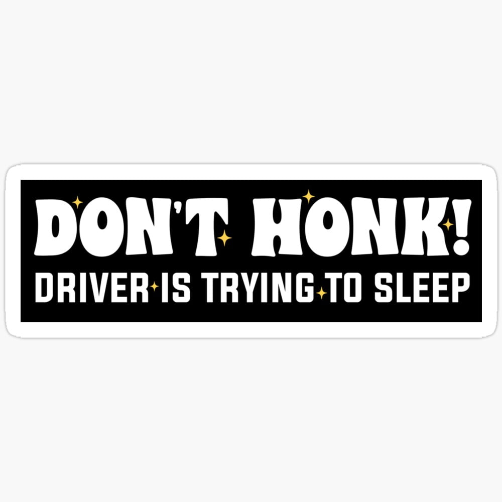 Don'T Honk! Driver Is Trying To Sleep Funny Car Bumper Sticker Phone ...