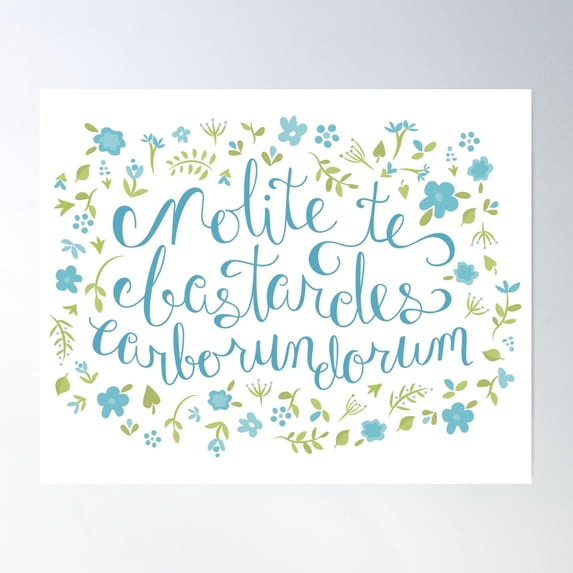 Don'T Let The Bastards Grind You Down - Blue Floral Poster Wall Art ...