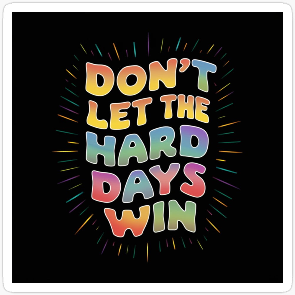 Don'T Let The Hard Days Win Sticker Phone Decal Water Bottle Stickers ...