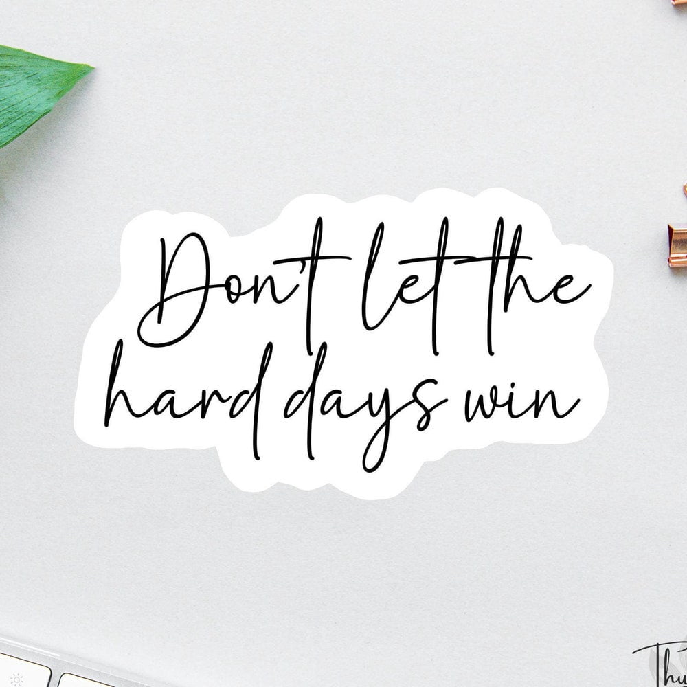 Don'T Let The Hard Days Win Stickers For Women Sticker, Bookish Sticker ...