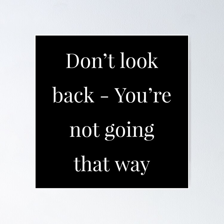 Don'T Look Back - You'Re Not Going That Way Poster- Unframed Poster ...