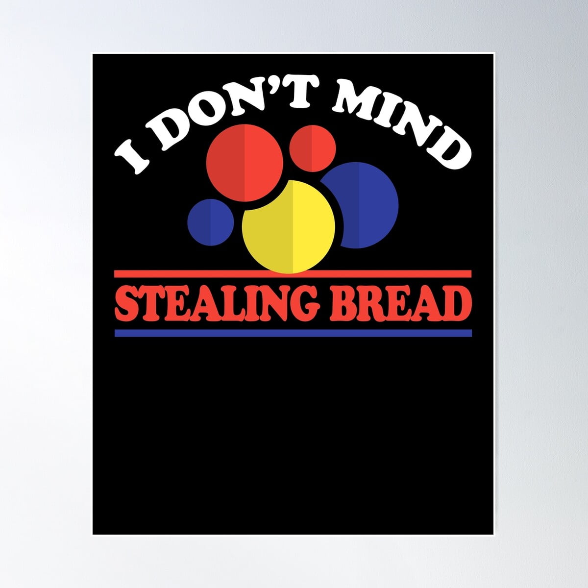 Don’T Mind Stealing Bread, Funny Retro Parody Design Poster Wall Art ...