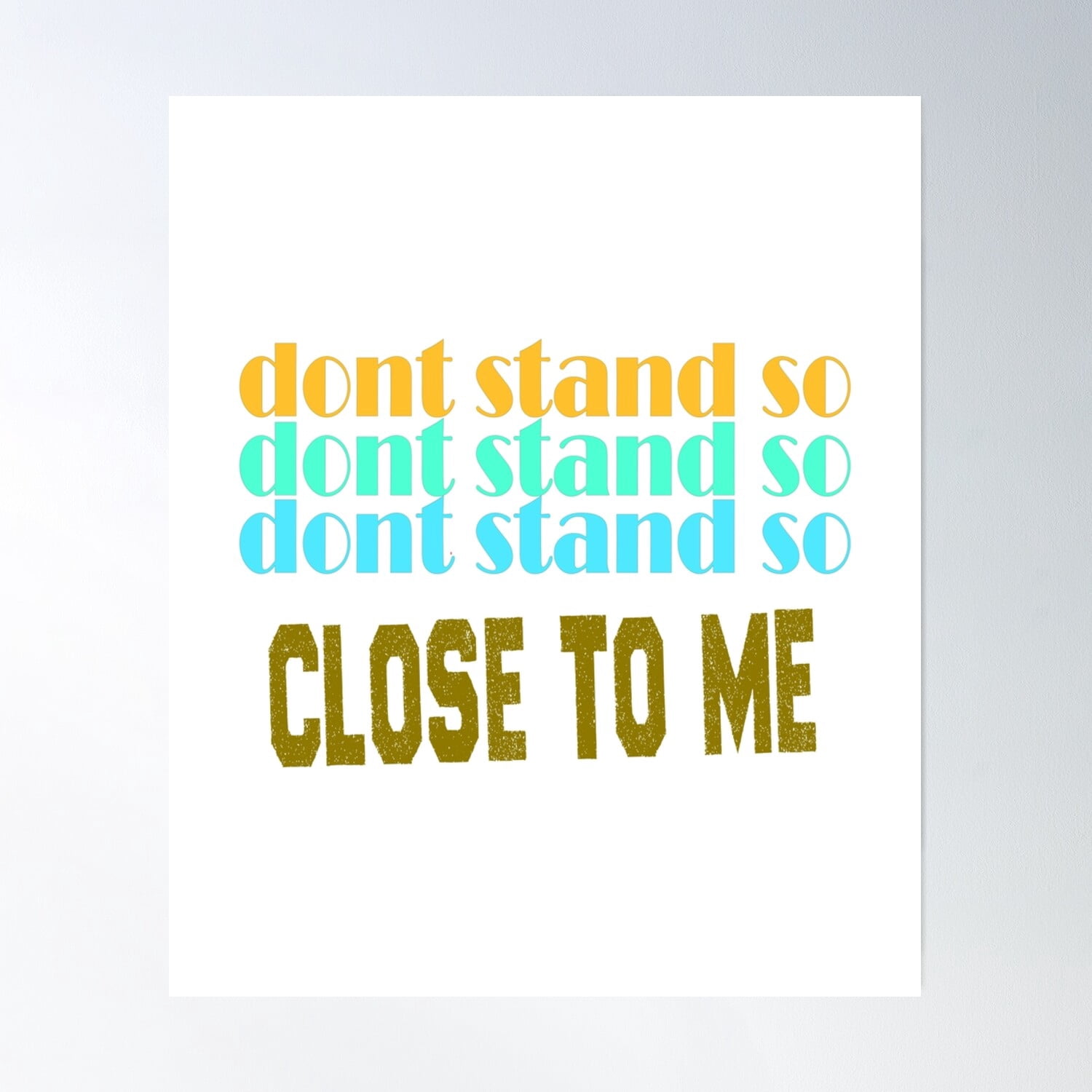 Don'T Stand So Close To Me Poster Wall Art, Modern Wall Decor, 8x12 ...