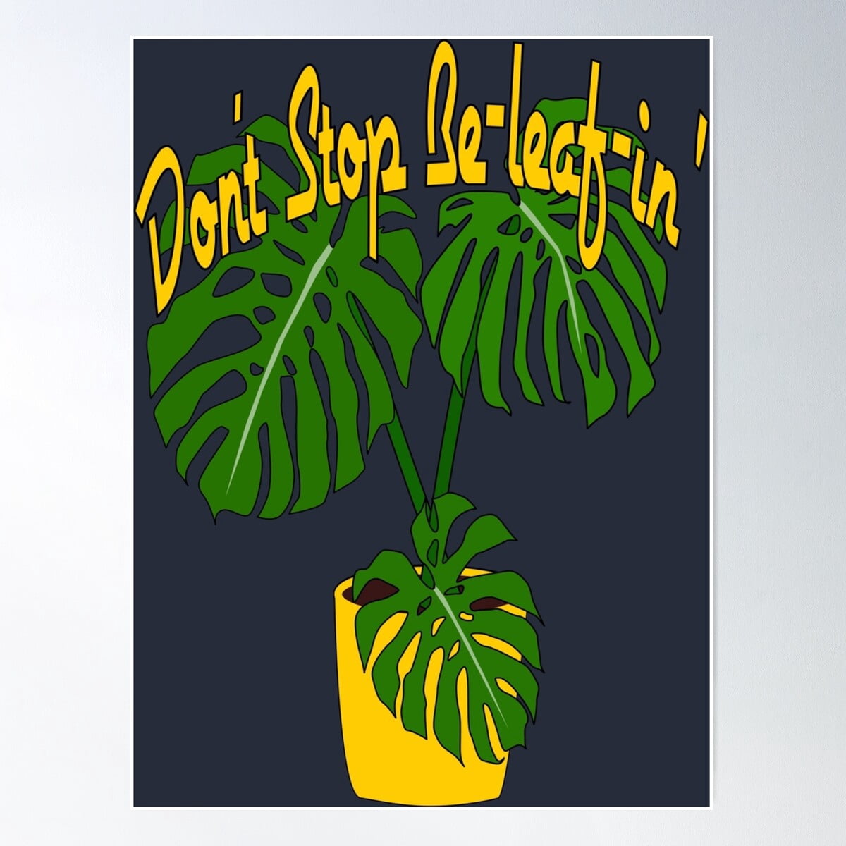 Don'T Stop Be-Leaf-In' Poster Wall Art Modern Wall Decor For Living ...
