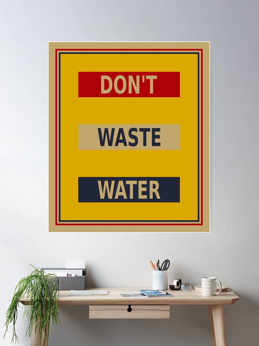 Don'T Waste Water Poster Poster Wall Art, Modern Wall Decor For Living ...