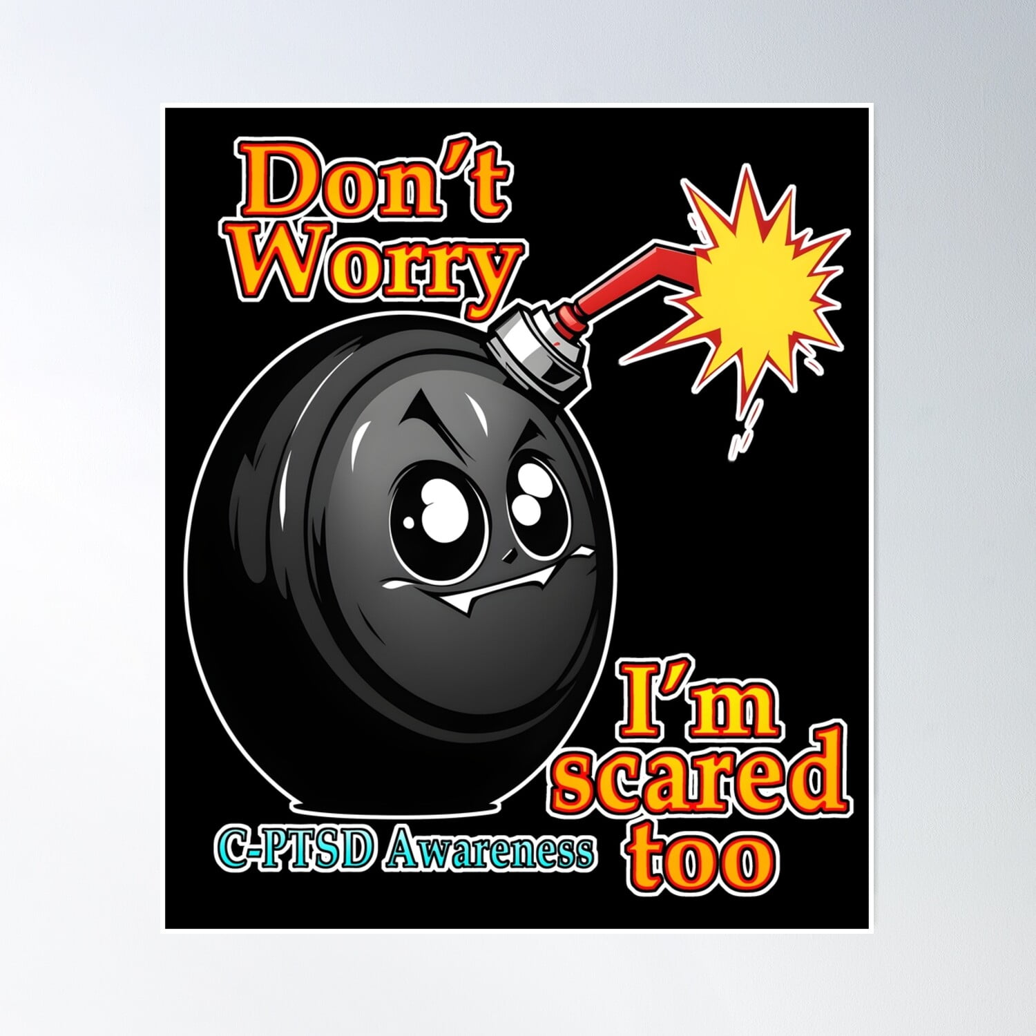 Don'T Worry I'M Scared Too C-Ptsd Awareness Cartoon Bomb Poster Wall ...