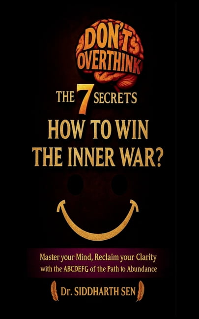Don't Overthink the 7 Secrets: HOW TO WIN THE INNER WAR?: Master your ...
