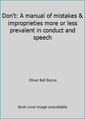 Pre-Owned Don't: A manual of mistakes & improprieties more or less ...