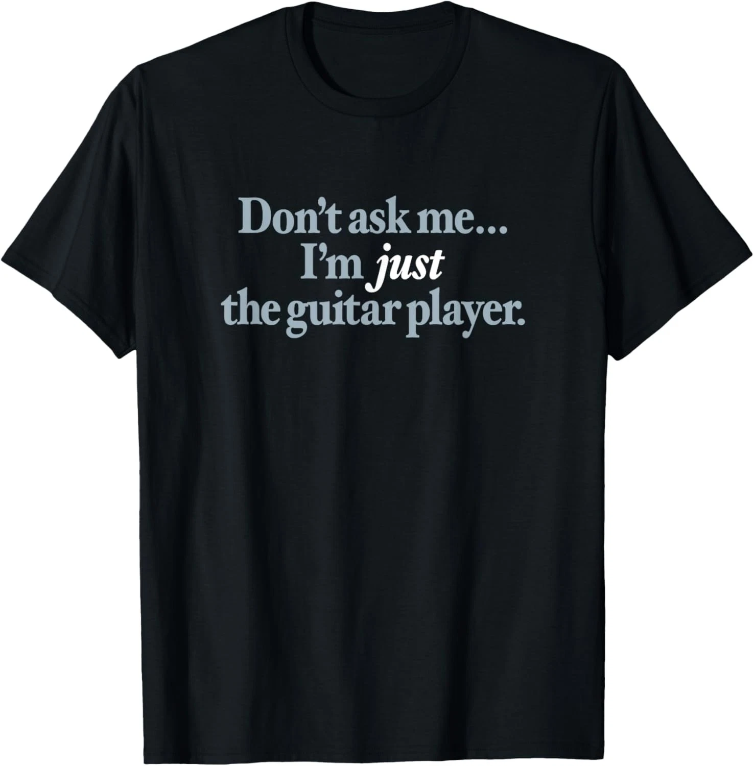 Don’t Ask Me I’m Just the Guitar Player Funny Retro Music Humor Unisex ...