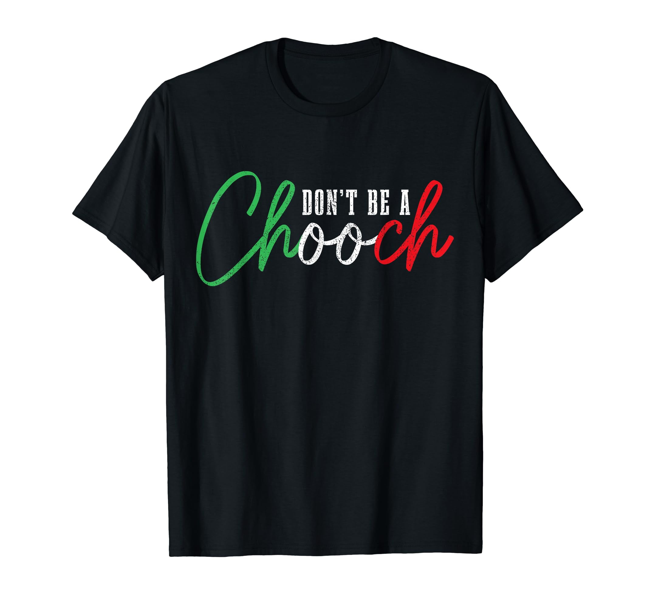 Don't Be A Chooch Funny Italian Slang Pride Italy Flag Men Women T ...