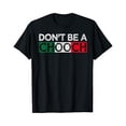 Don't Be A Chooch Funny Saying Humor Italian Gift Tee T-Shirt - Walmart.com