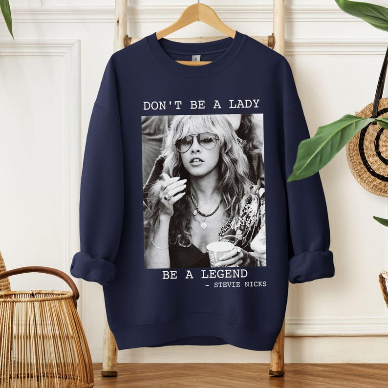 Don't Be A Lady Be A Legend Sweatshirt, Retro SN Music Concert Gift ...