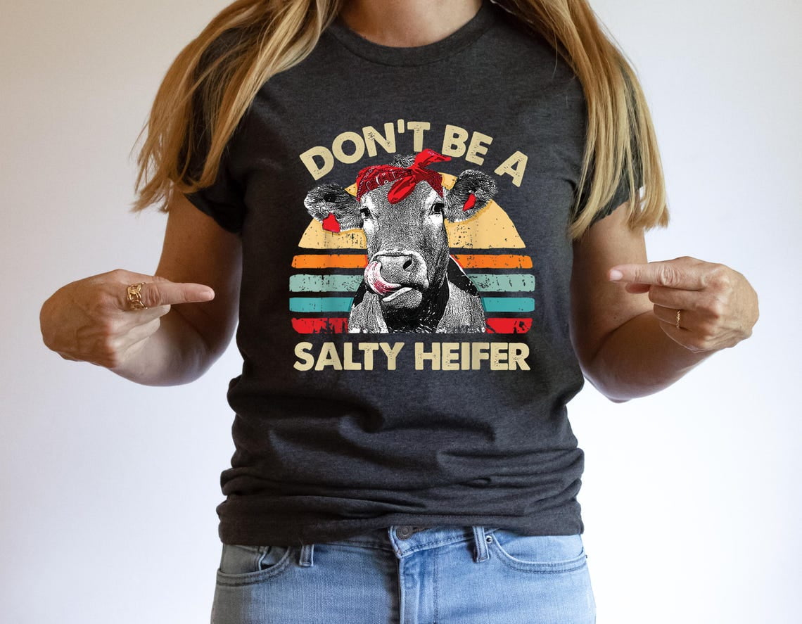 Don't Be A Salty Heifer Shirt, Funny Cow Shirt, Crazy Heifer Shirt ...