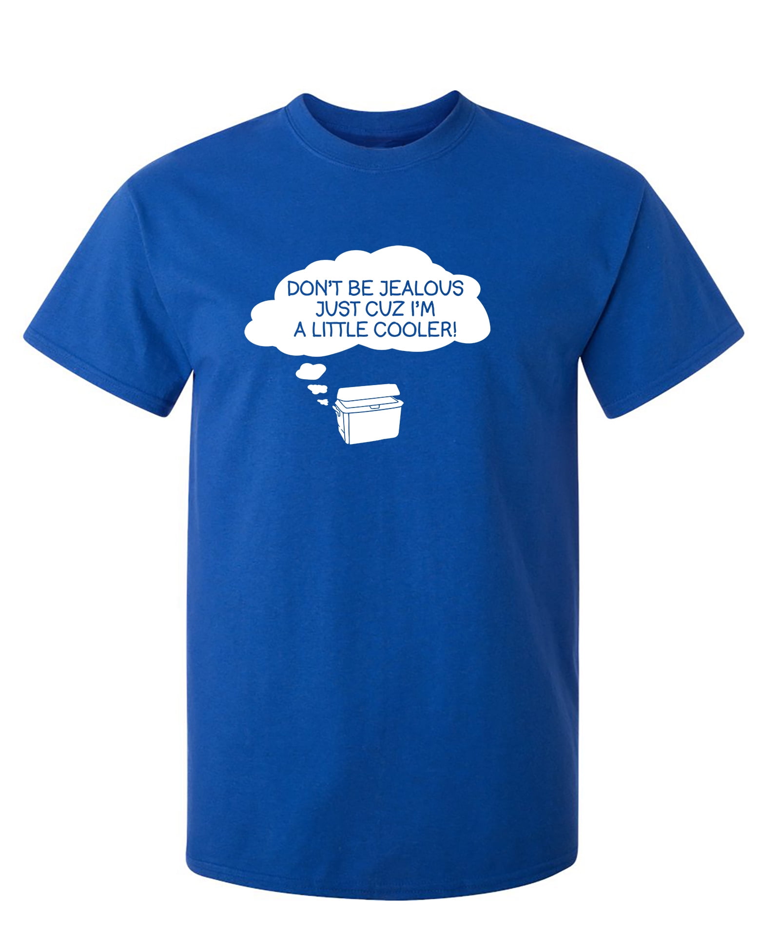 Don't Be Jealous Just Cuz I'm a Little Cooler Graphic Tees Novelty Meme ...