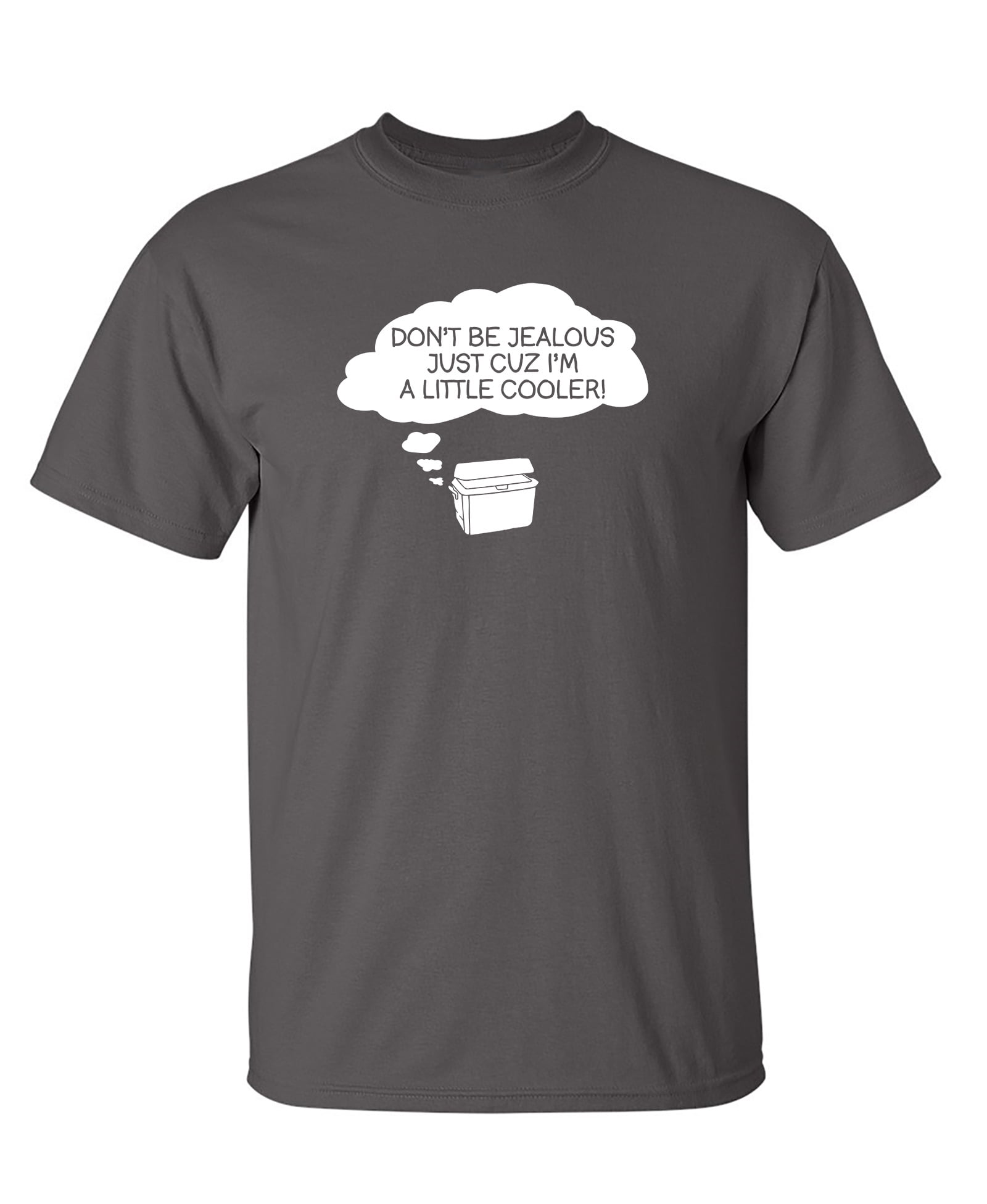 Don't Be Jealous Just Cuz I'm a Little Cooler Graphic Tees Novelty Meme ...