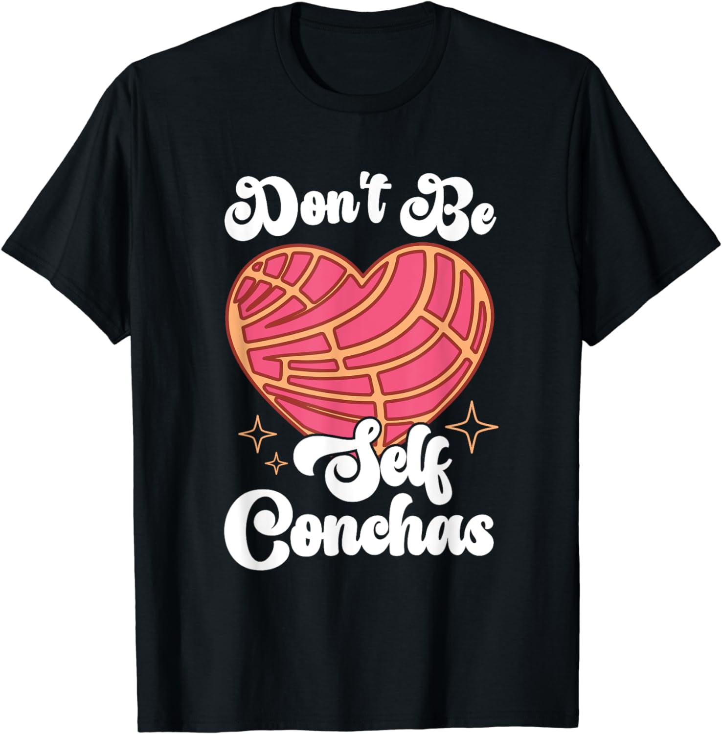 Don't Be Self Conchas Pan Dulce Latina Mexican Mujer Concha T-Shirt ...