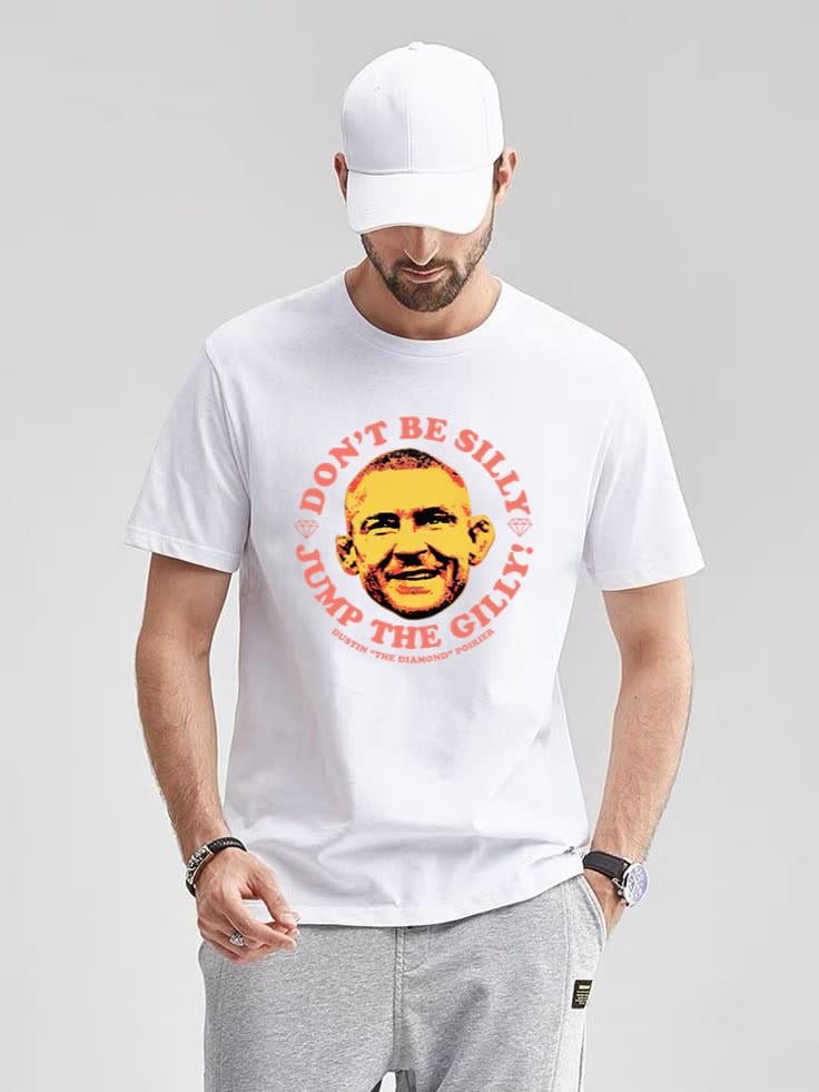 Don't Be Silly Jump Gilly T-Shirt Dustin Poirier MMA Fan V40154, for ...