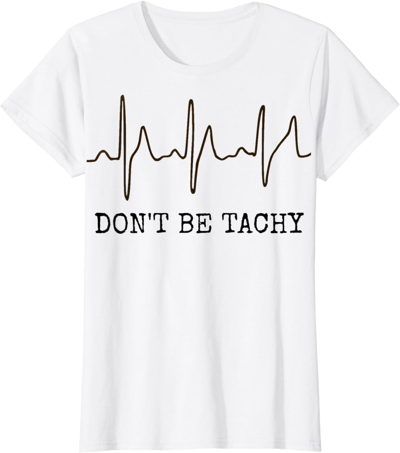 Don't Be Tachy T-shirt. Funny EKG Shirt - Walmart.com