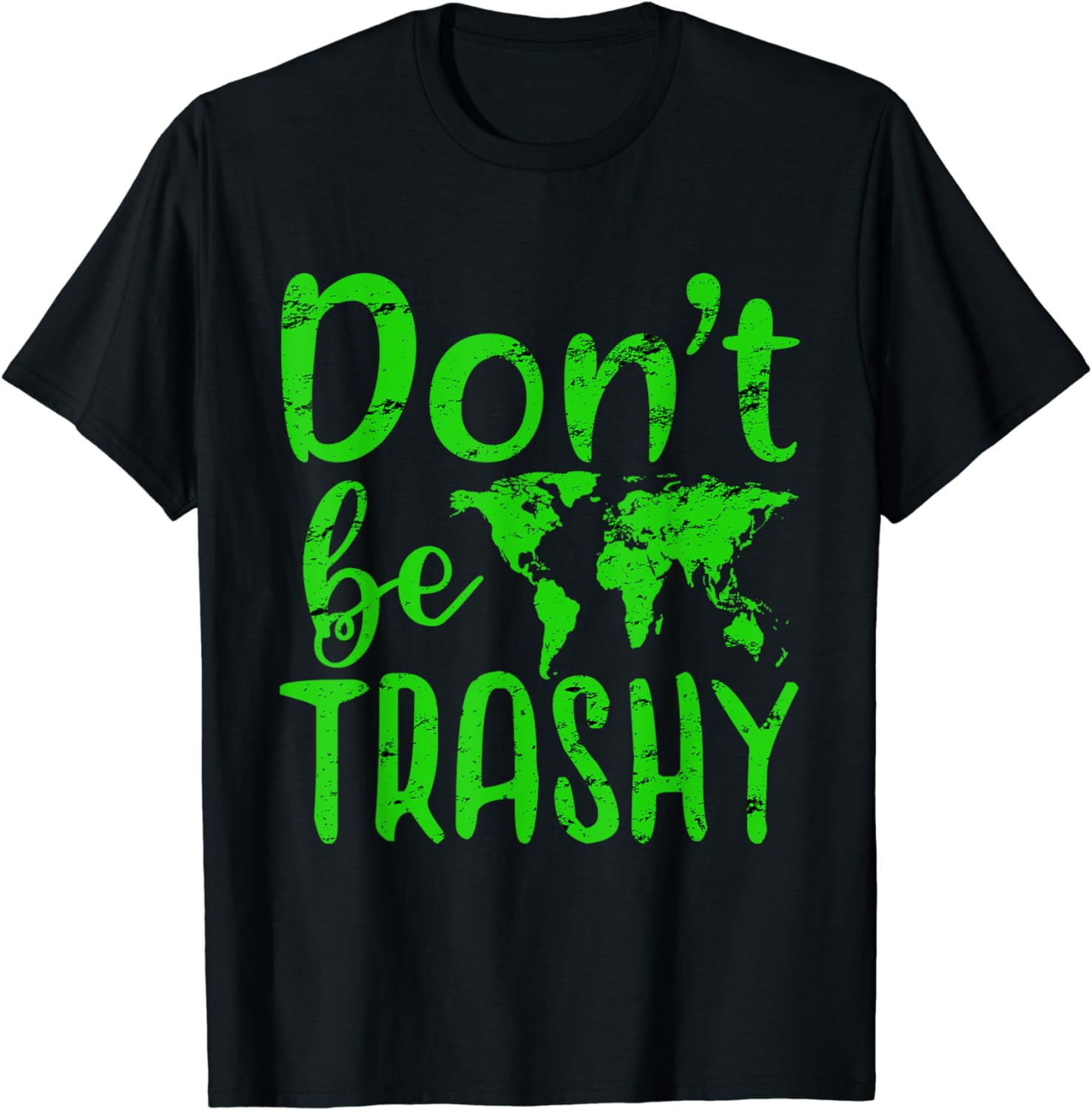 Don't Be Trashy Funny Recycling Earth Day save the planet T-Shirt ...