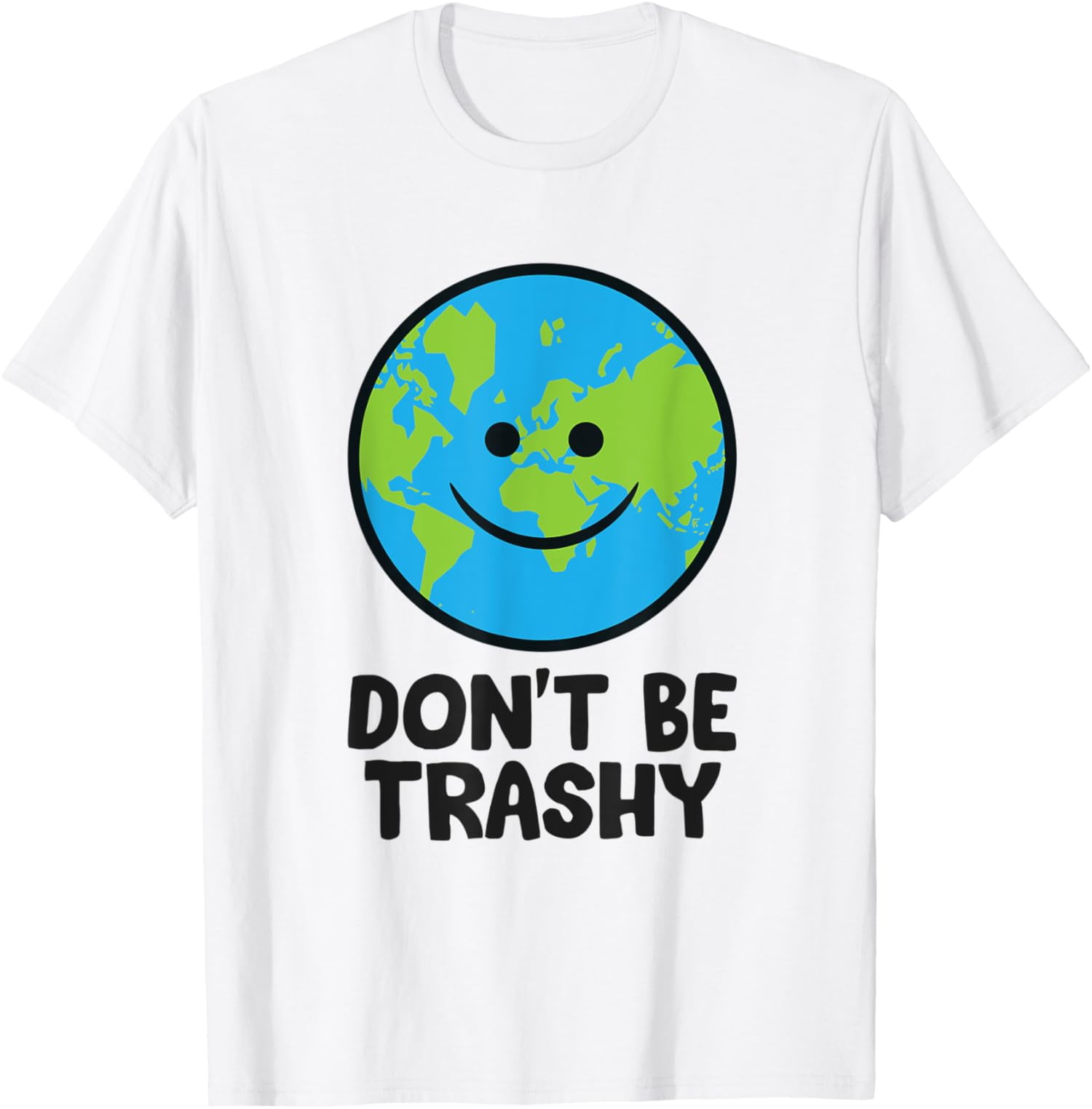Don't Be Trashy Save The Planet Nature Earth T-Shirt - Walmart.com