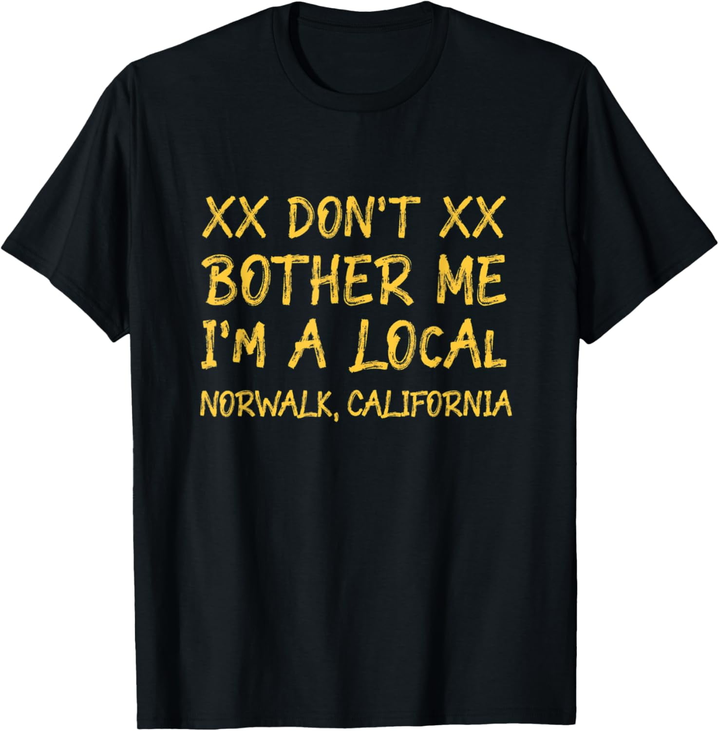 Don't Bother Me I'm a Local Funny Humor Witty Funny Saying T-Shirt ...